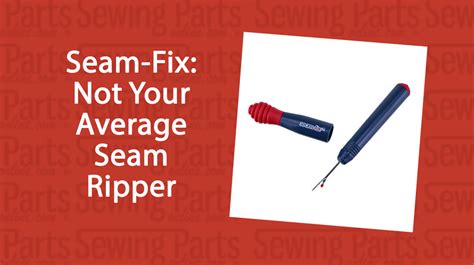 Seam Fix Not Your Average Seam Ripper Sewing Parts Online Everything Sewing Delivered