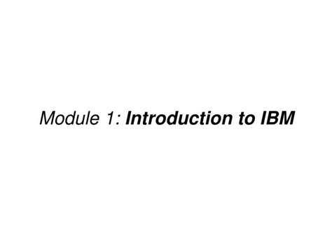PPT Module Introduction To IBM PowerPoint Presentation Free Download ID