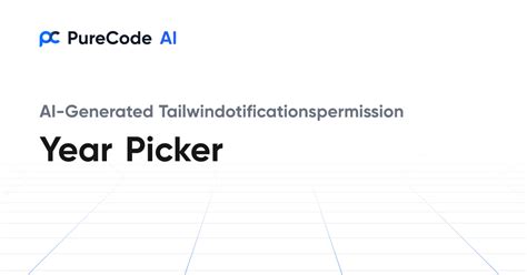Build Great Tailwindotificationspermission Year Picker Components