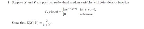 Solved 1 Suppose X And Y Are Positive Real Valued Random