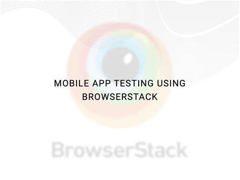 Mobile App Testing Using Browserstack Testing Mavens Article