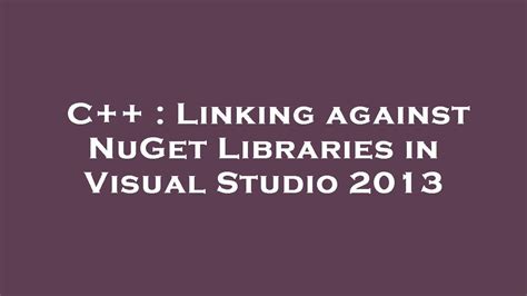 C Linking Against Nuget Libraries In Visual Studio Youtube