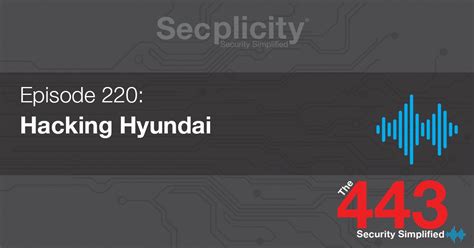 Alain Gautier On Linkedin The 443 Hacking Hyundai Secplicity Security Simplified