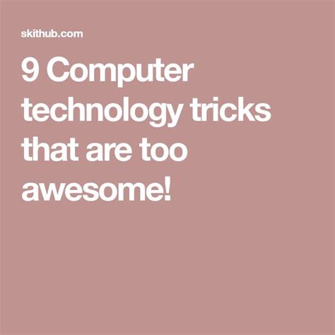 9 Computer Technology Tricks That Are Too Awesome Computer