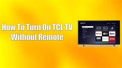 How To Turn On Tcl Tv Without Remote Youtube