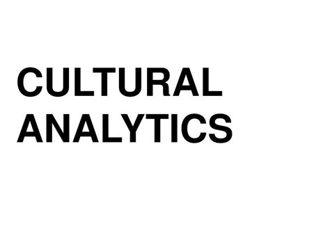 Ppt Cultural Analytics Theory Methodology Practice Powerpoint Presentation Id4280056