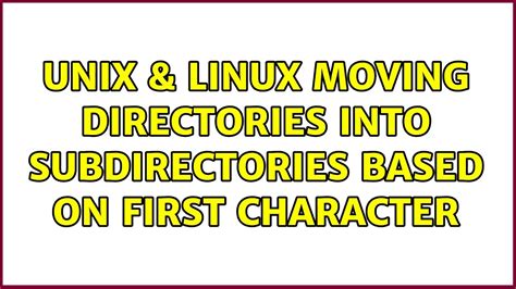Unix And Linux Moving Directories Into Subdirectories Based On First Character 2 Solutions