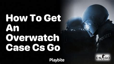 How To Get An Overwatch Case In CS GO Playbite