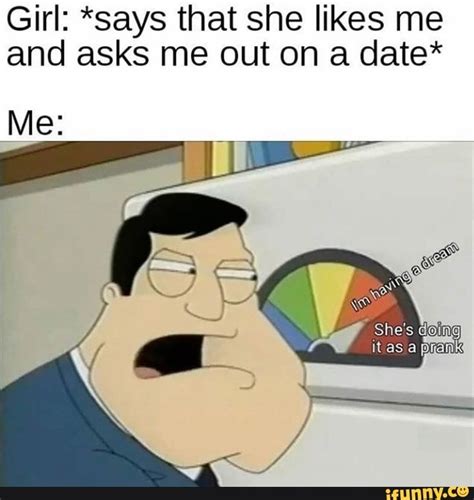 Girl Says That She Likes Me And Asks Me Out On A Date Shes Doing