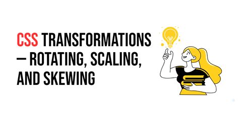 CSS Transformations Rotating Scaling And Skewing