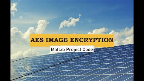 Image Encryption Using Aes Algorithm With Source Code Matlab Project Aes Image Encryption