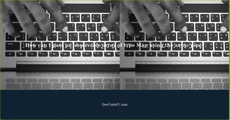 How Can I Pass An Observable Array Of Type Map Using The Async Pipe By Devomatik