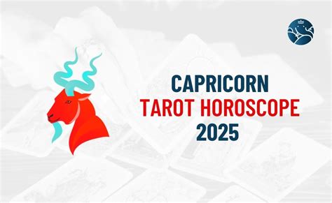 Capricorn Tarot Horoscope 2025 Capricorn Tarot Reading 2025