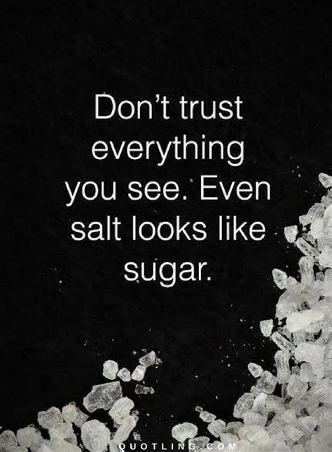 don t trust everything you see even salt looks like sugar artofit