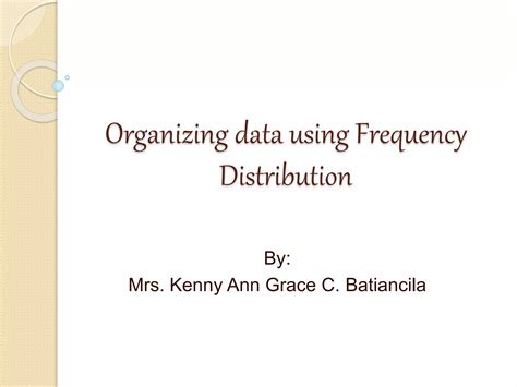 Organizing Data Using Frequency Distribution Pptx