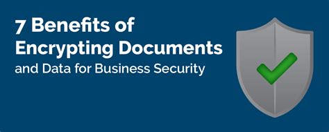 7 Benefits Of Encrypting Documents And Data For Business Security