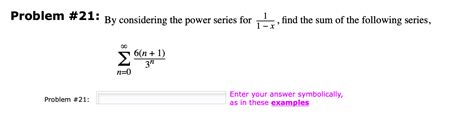 Solved Problem 21 By Considering The Power Series For Chegg Com