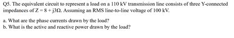 Solved Q5 The Equivalent Circuit To Represent A Load On A