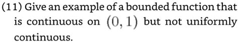 11 Give An Example Ofa Bounded Function That Is Continuous On 01