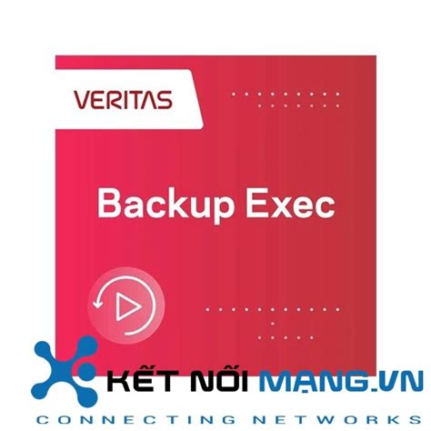 Veritas Backup Exec Server Edition Ketnoimang Vn