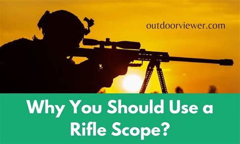 Why You Should Use A Rifle Scope