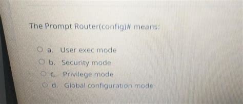 Solved The Prompt Routerconfig ﻿i Meansa ﻿user Exec