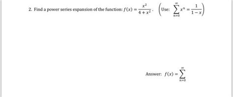 Solved 2 Find A Power Series Expansion Of The Function