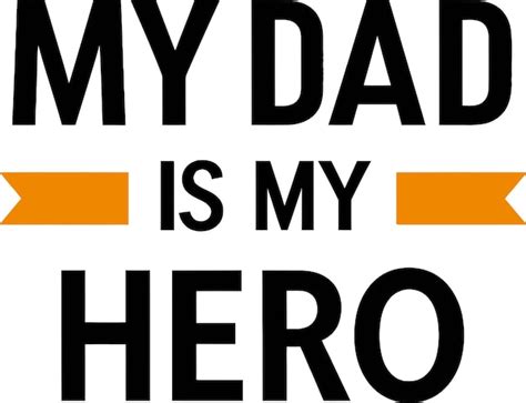 Mi Padre Es Mi Héroe Ilustración De Arte Vectorial Color Negro 4 Vector Premium