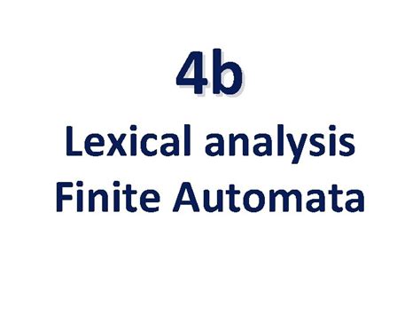 4 B Lexical Analysis Finite Automata Finite Automata