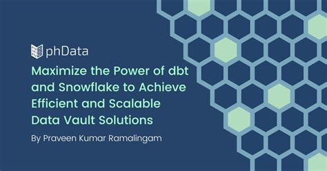 Maximize The Power Of Dbt And Snowflake To Achieve Efficient And