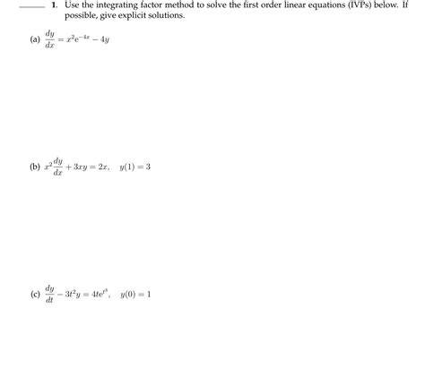 Solved Use The Integrating Factor Method To Solve The First