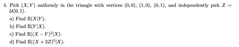Solved 4 Pick Xy Uniformly In The Triangle With Vertices