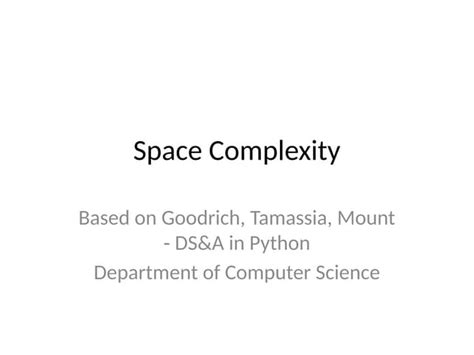 Detailed Explanation Of Space Complexity In Algorithms Based On Goodrich Tamassia And Mount