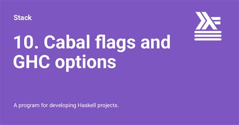 10 Cabal Flags And Ghc Options Stack