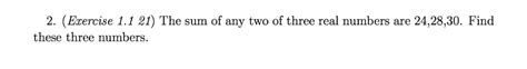 Solved 2 Exercise 1 1 21 The Sum Of Any Two Of Three Real Chegg Com