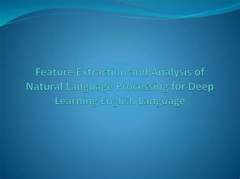 Feature Extraction And Analysis Of Natural Language Processing For Deep Learning English