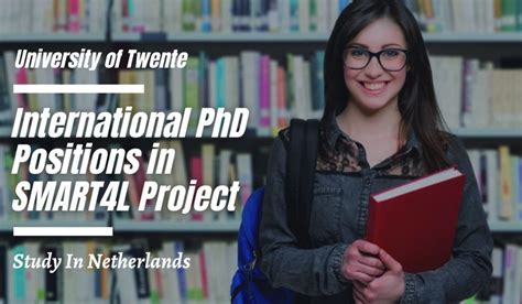 International Phd Positions In Smart4l Project At University Of Twente Netherlands