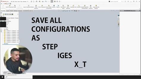 Solidworks Vba Save Components Configurations As Step Iges And Xt