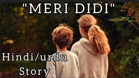 Meri Didi Hindi Story Zeenatsiddiquithenarrator Youtube