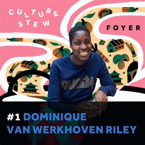Dominique Van Werkhoven Riley On Culture Stew Podcast — Foyer Magazine