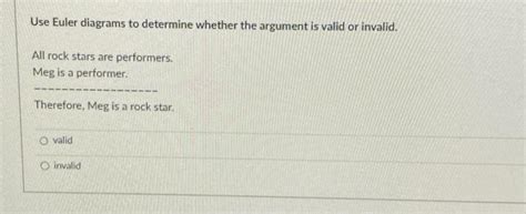 Solved Use Euler Diagrams To Determine Whether The Argument Chegg Com