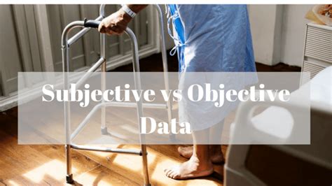 Subjective Vs Objective Data In Nursing 6 Examples