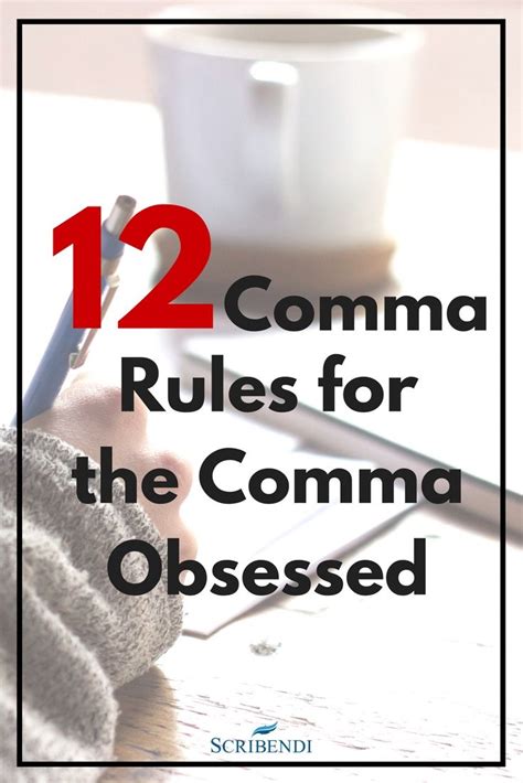 Comma Rules For The Comma Obsessed Scribendi Nouns And Pronouns Grammar And Punctuation