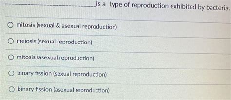 Answered Is A Type Of Reproduction Exhibited By Bacteria O Mitosis