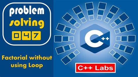 Problem Solving C 047 Factorial Without Using Loop In Cpp YouTube