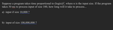 Solved Suppose A Program Takes Time Proportional To Chegg