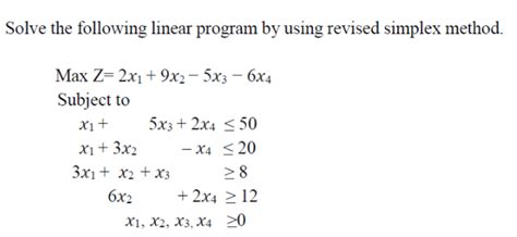 Solved Solve The Following Linear Program By Using Revised