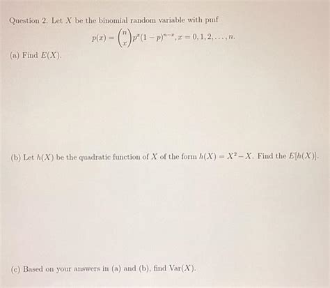 Solved Question 2 Let X Be The Binomial Random Variable