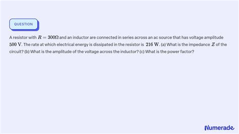 ⏩solved A Resistor With R 300 Ωand An Inductor Are Connected In… Numerade