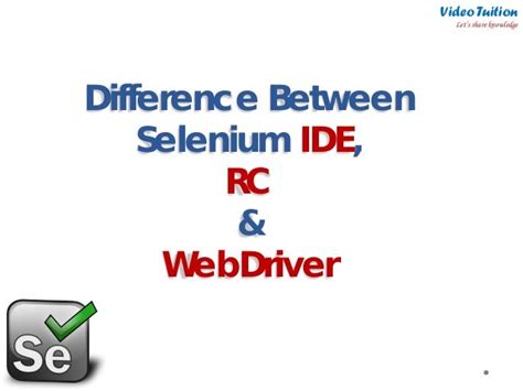 Comparison Of Selenium Ide Remote Control Rc And Webdriver Key Di
